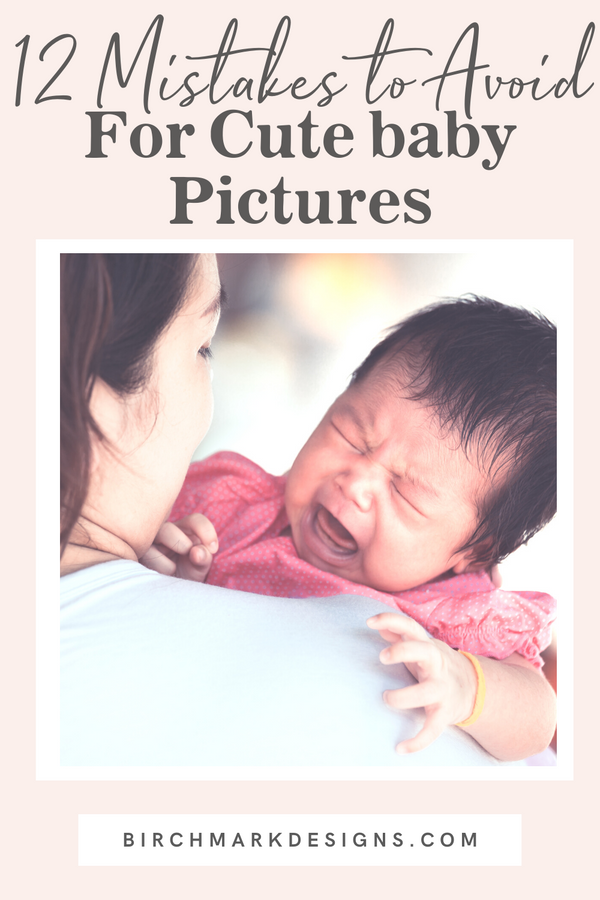 12 Horrible Mistakes to Avoid for Cute Baby Pictures - Birchmark Designs