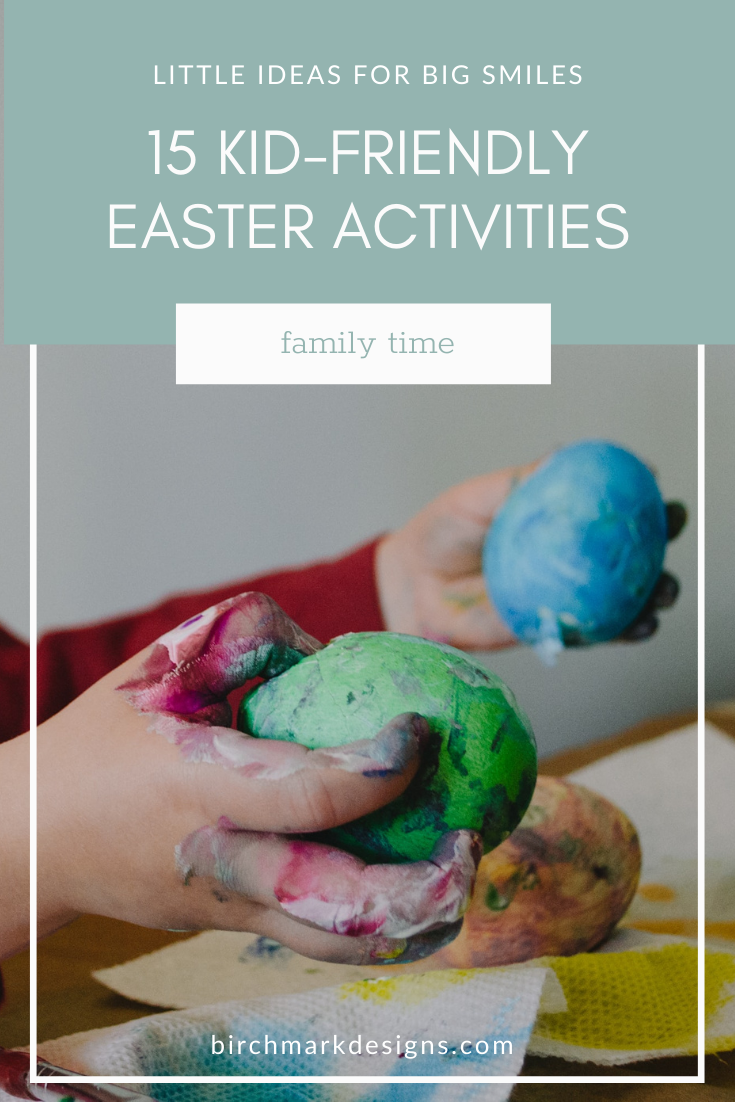 15 Kid-Friendly Easter Activities – Birchmark Designs