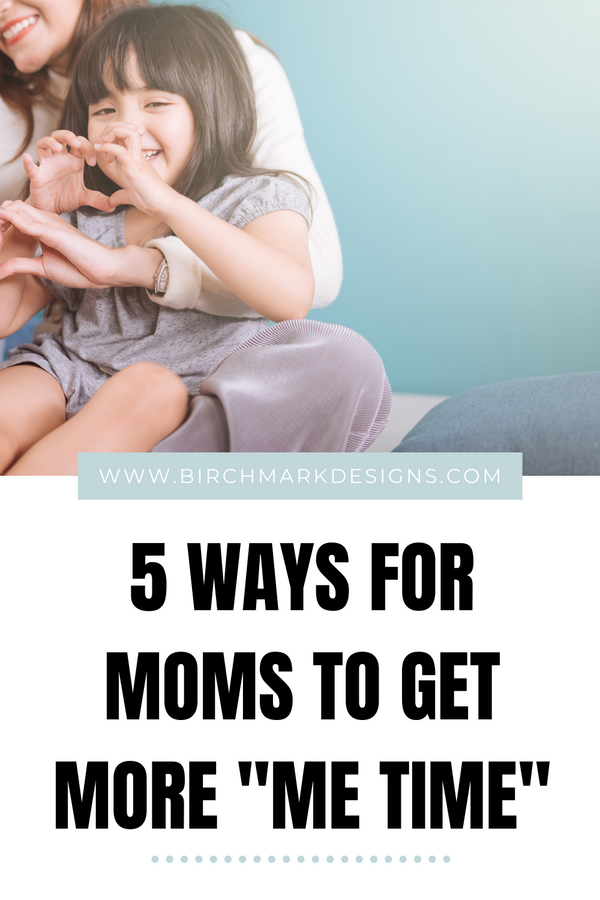 5 Ways New Moms Can Get More 'Me Time' - Birchmark Designs